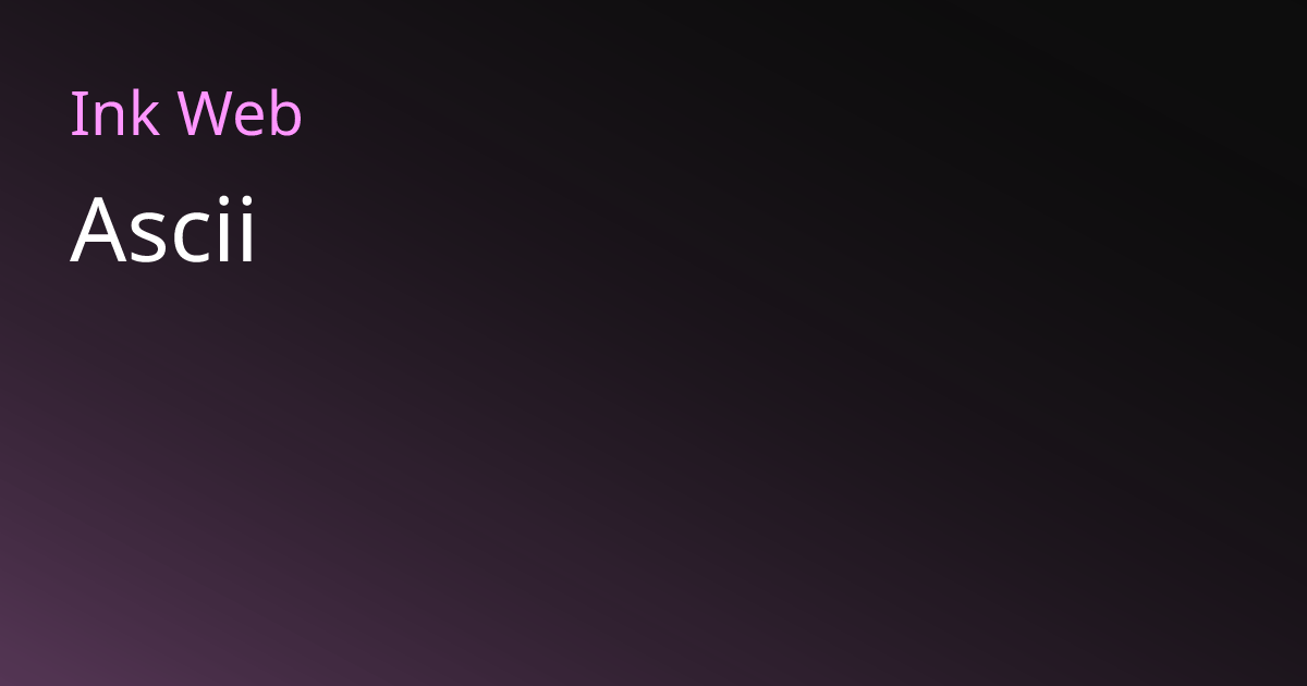 Ascii | Ink Web