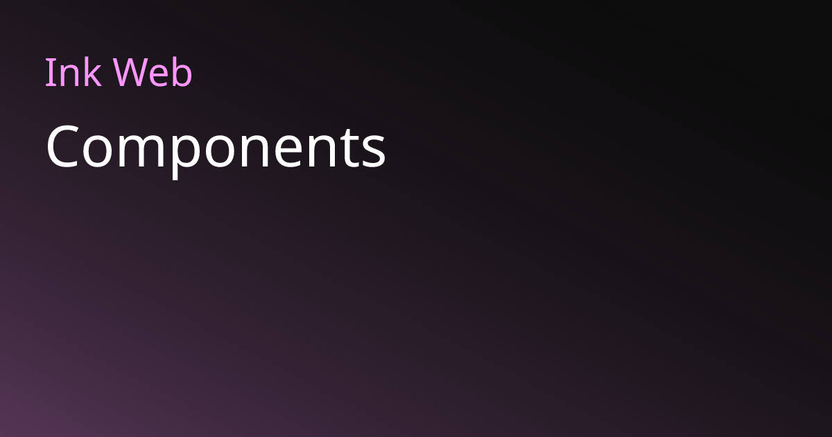 Components | Ink Web