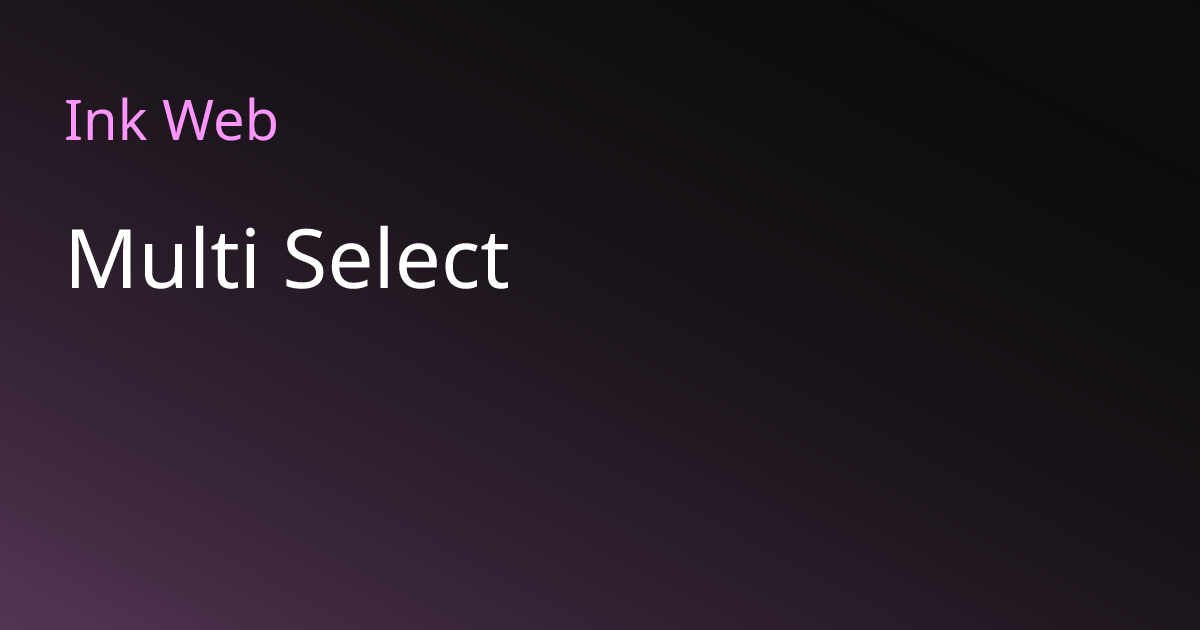 Multi Select | Ink Web