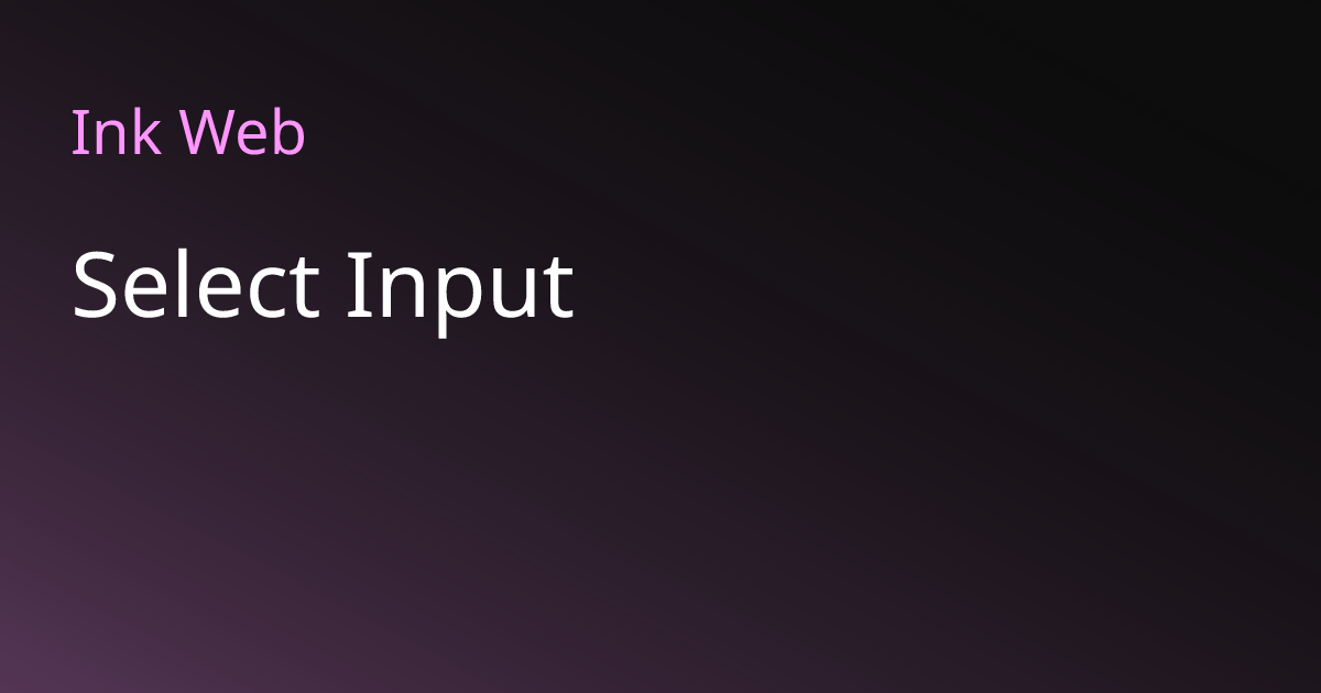 Select Input | Ink Web